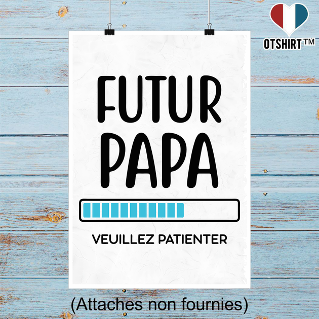 Cadeau Affiche futur papa veuillez patienter – otshirt.fr