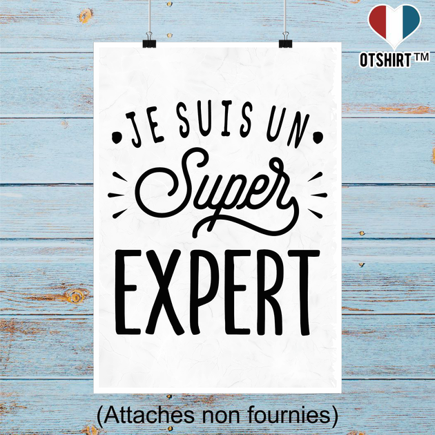Cadeau Affiche je suis un super expert – otshirt.fr
