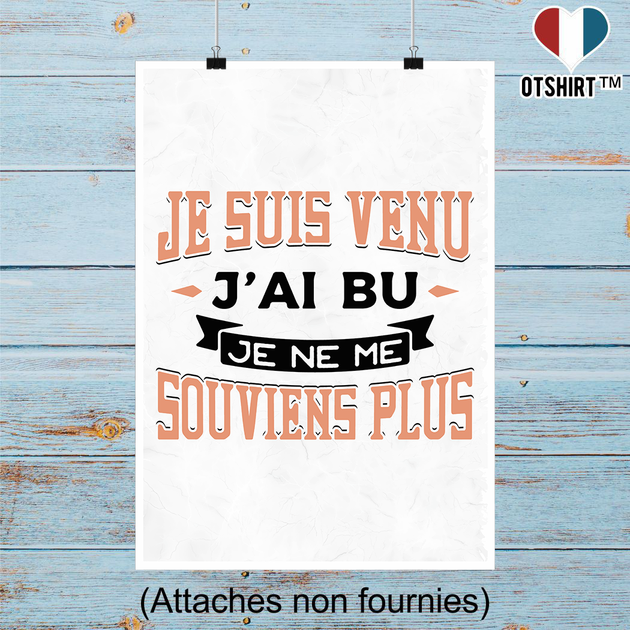 Cadeau Affiche je suis venu j'ai bu – otshirt.fr