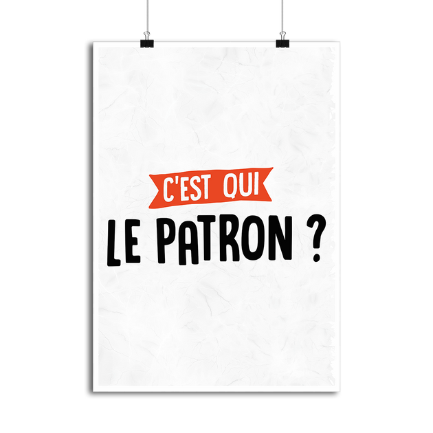 Cadeau Affiche C'est qui le patron – otshirt.fr